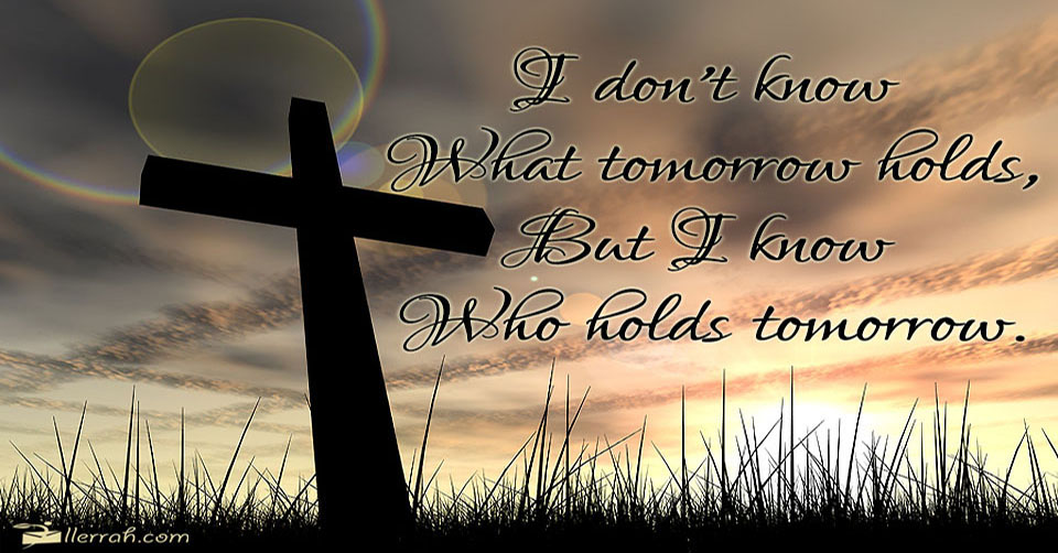 Don't Know What Tomorrow Holds Don't Know What Tomorrow Holds