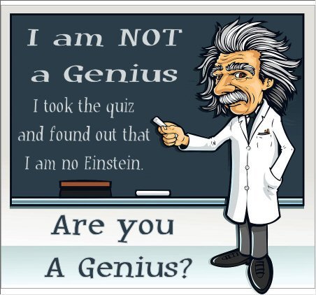 I took the quiz and I Am Not A Genius